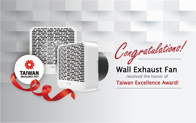 Wall Exhaust Fan won the Taiwan Excellence Award!