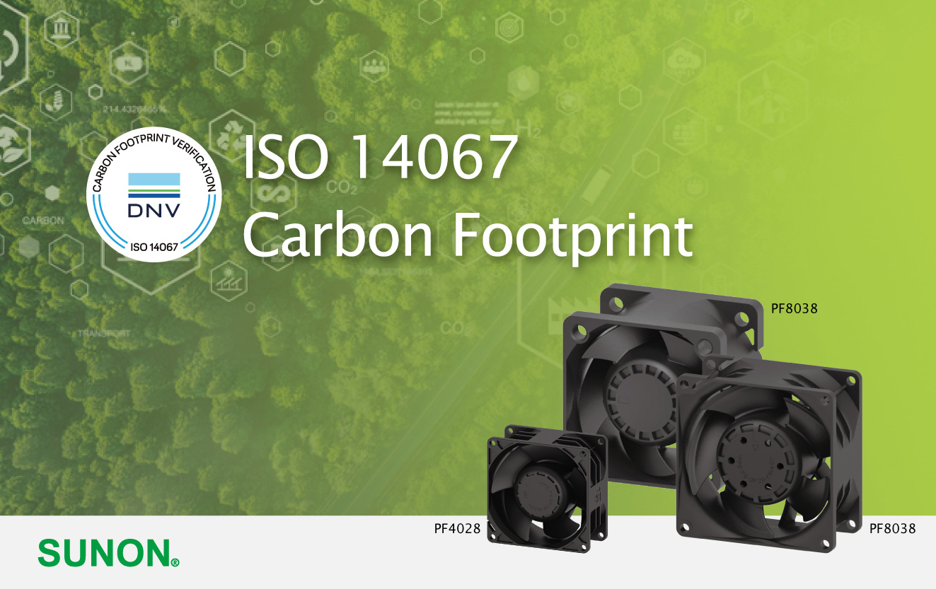 Sunon’s Three High-Performance Cooling Fans Pass ISO 14067 Product ...